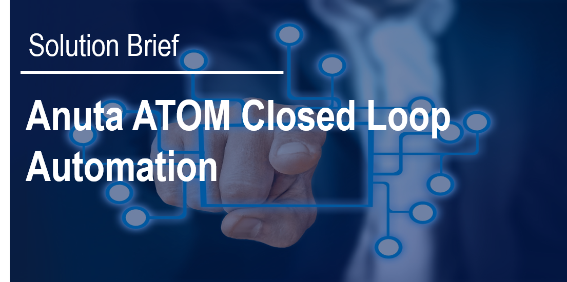 Atom Closed Loop Automation Anuta Networks