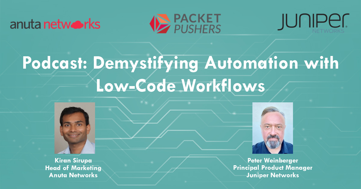 PacketPushers: Demystifying Automation With Low-Code Workflows - Anuta ... PacketPushers: Demystifying Automation With Low-Code Workflows - Anuta ...