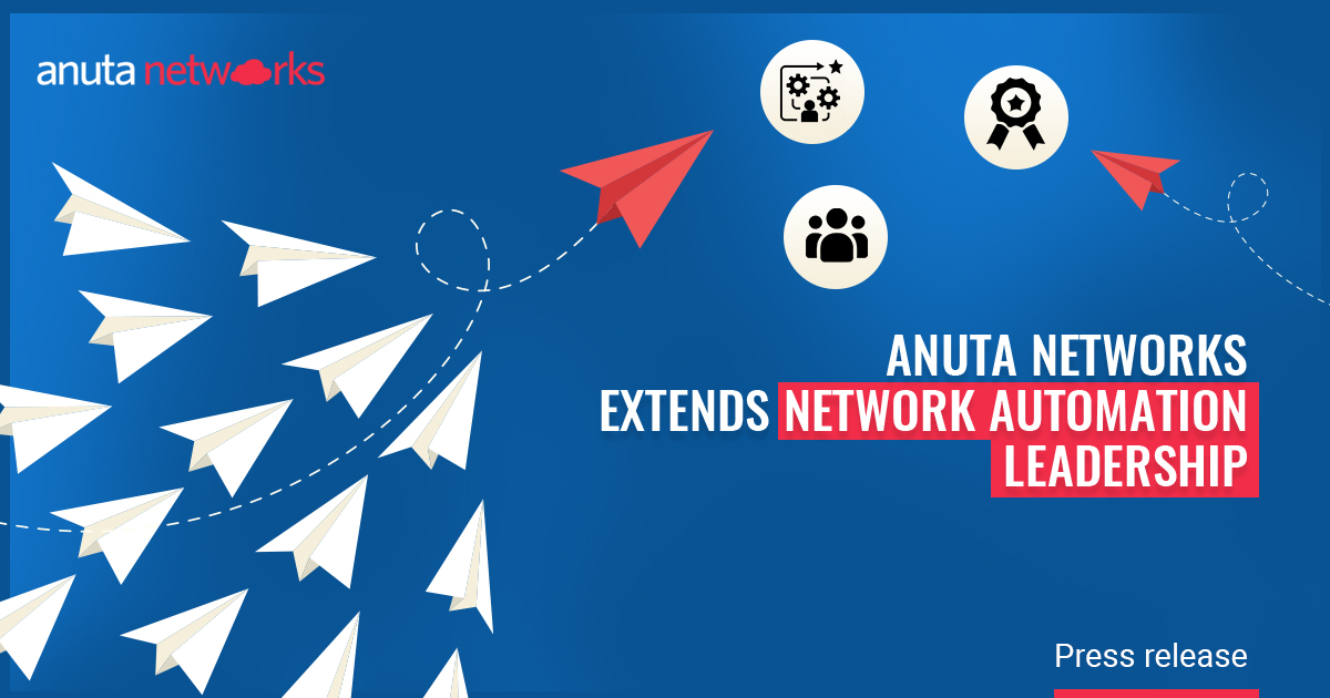 Anuta Networks Extends Network Automation Leadership Anuta Networks